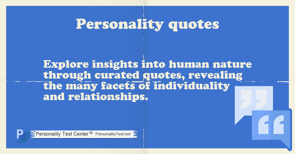 Personality quotes: insights on love, life, work, and growth.